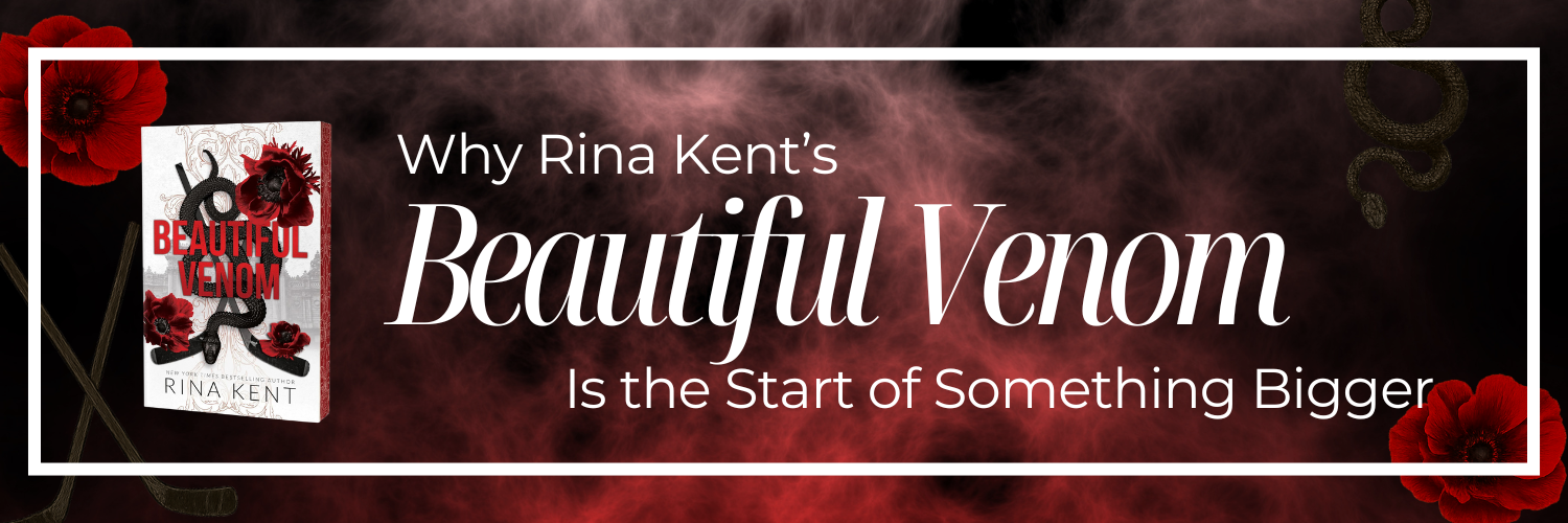 Inside the Vipers’ Den: Why Rina Kent’s Beautiful Venom Is the Start o ...